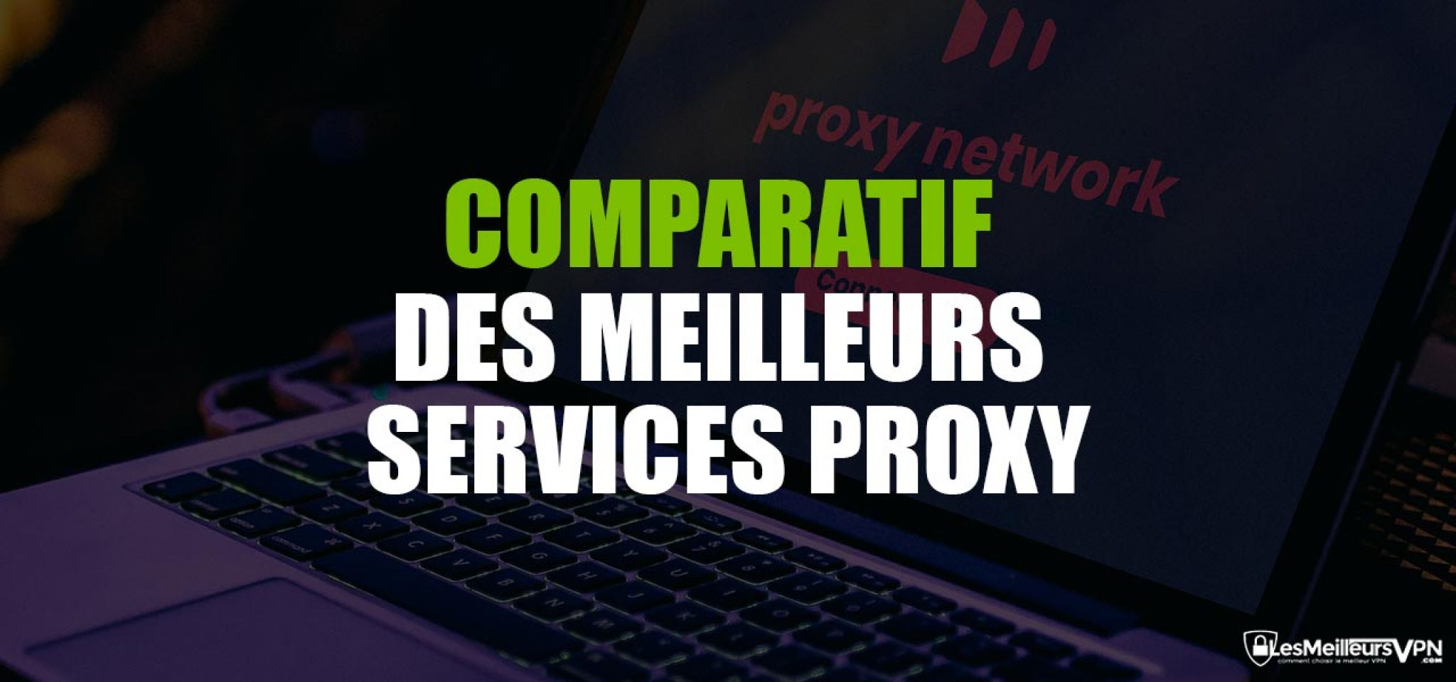 Le meilleur proxy gratuit de 2024 est ici ! - LesMeilleursVPN.com